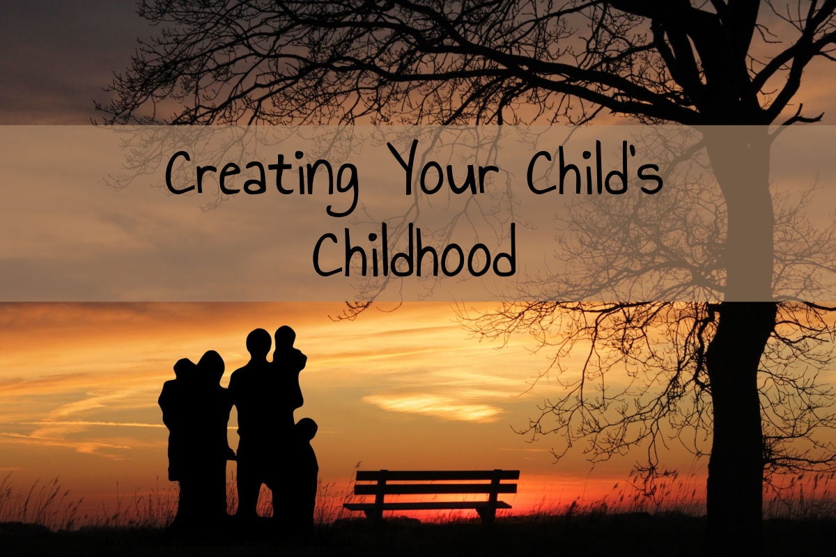 Creating Your Child’s Childhood – Big Abilities